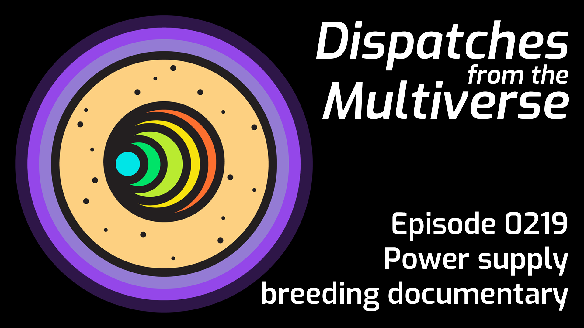 Episode 219: Power supply breeding documentary – Dispatches from the Multiverse
